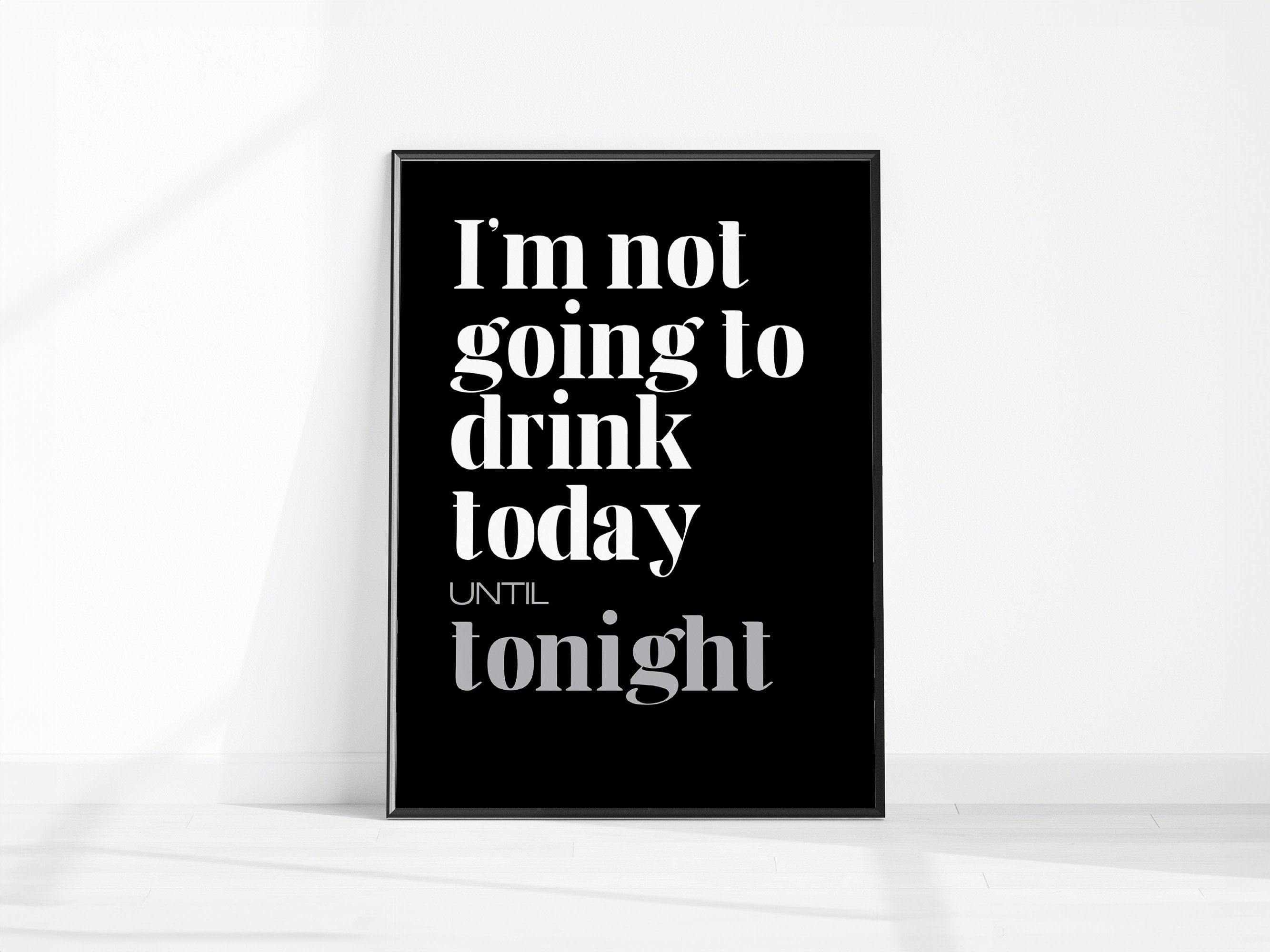 YaHaku Bar Wall Art Print, I’m Not Going To Drink Today Until Tonight ...