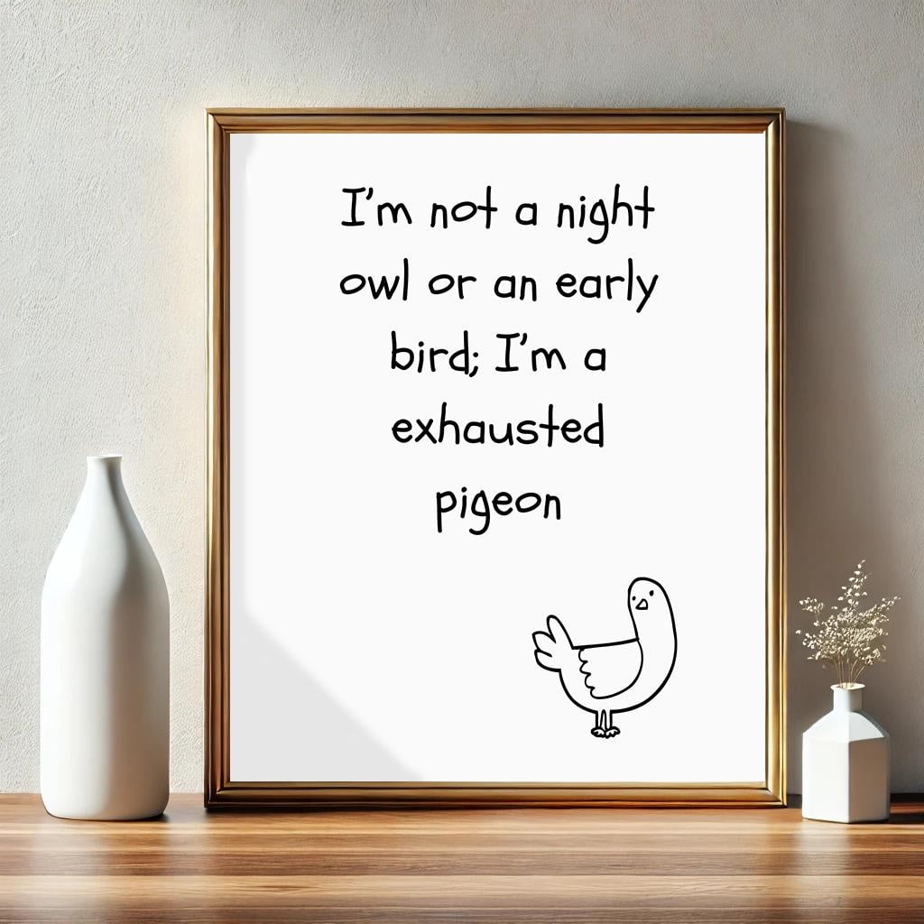 YaHaku Exhausted Pigeon Poster | Not a Night Owl | Not An Early Bird ...