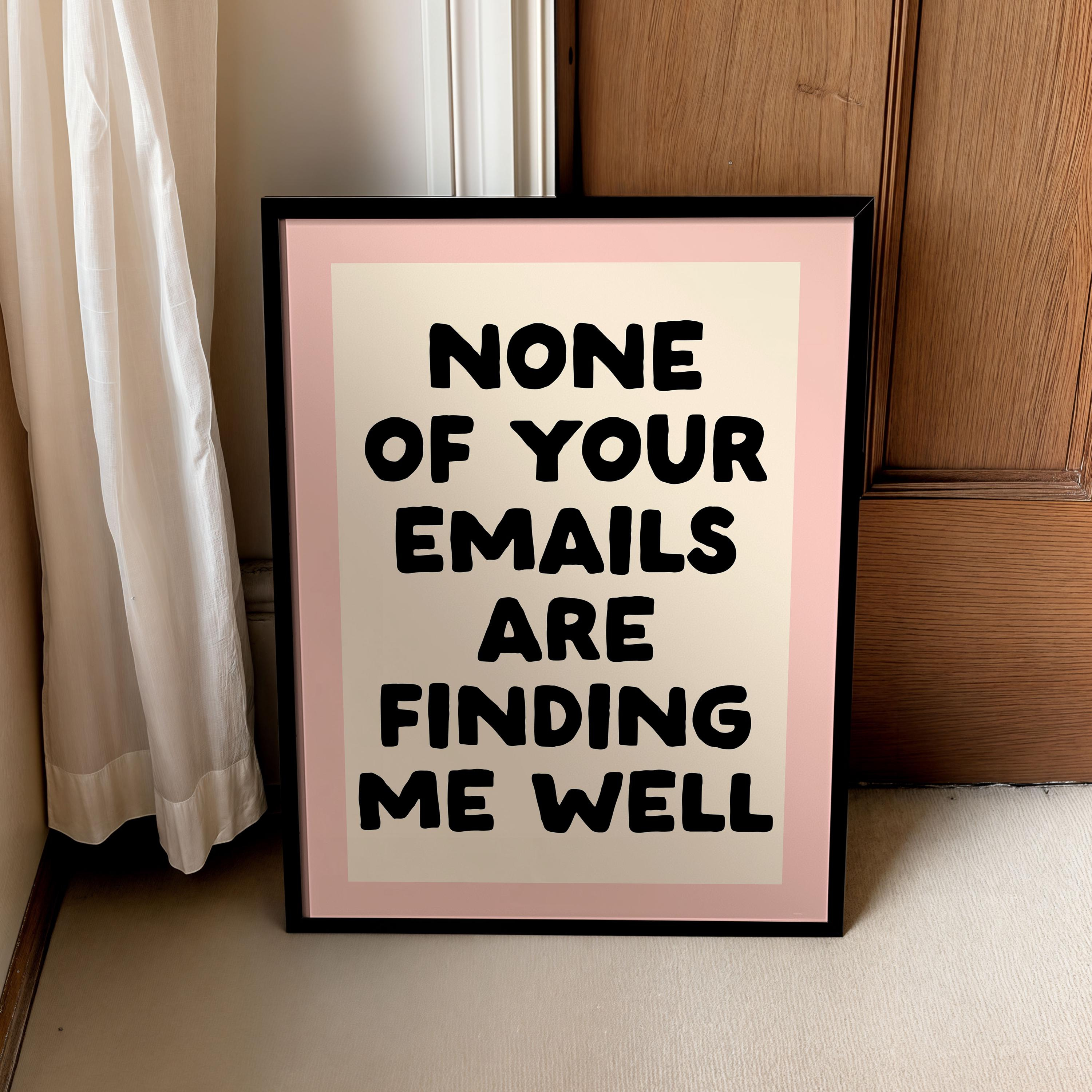YaHaku None of your emails are finding me well Art Print | Funny ...
