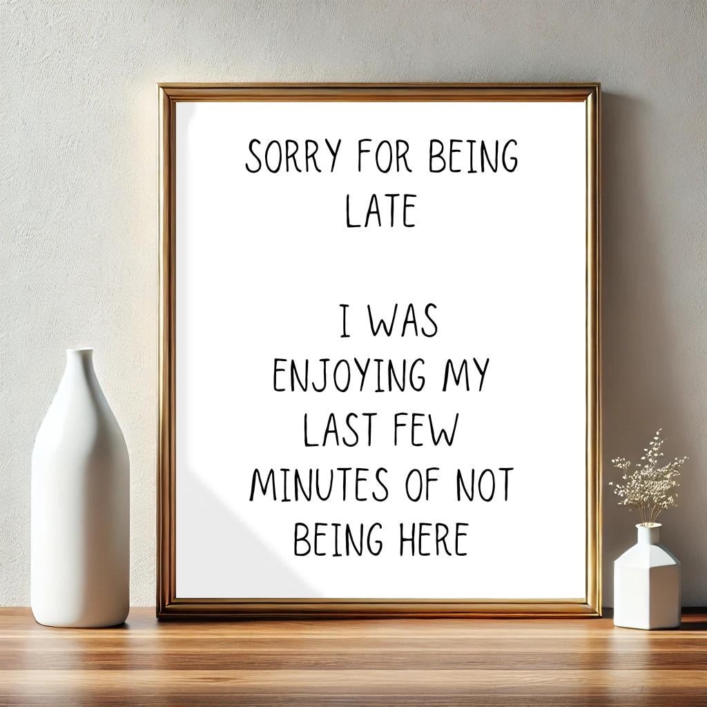 YaHaku Sorry for Being Late I was Enjoying Not Being Here Poster ...