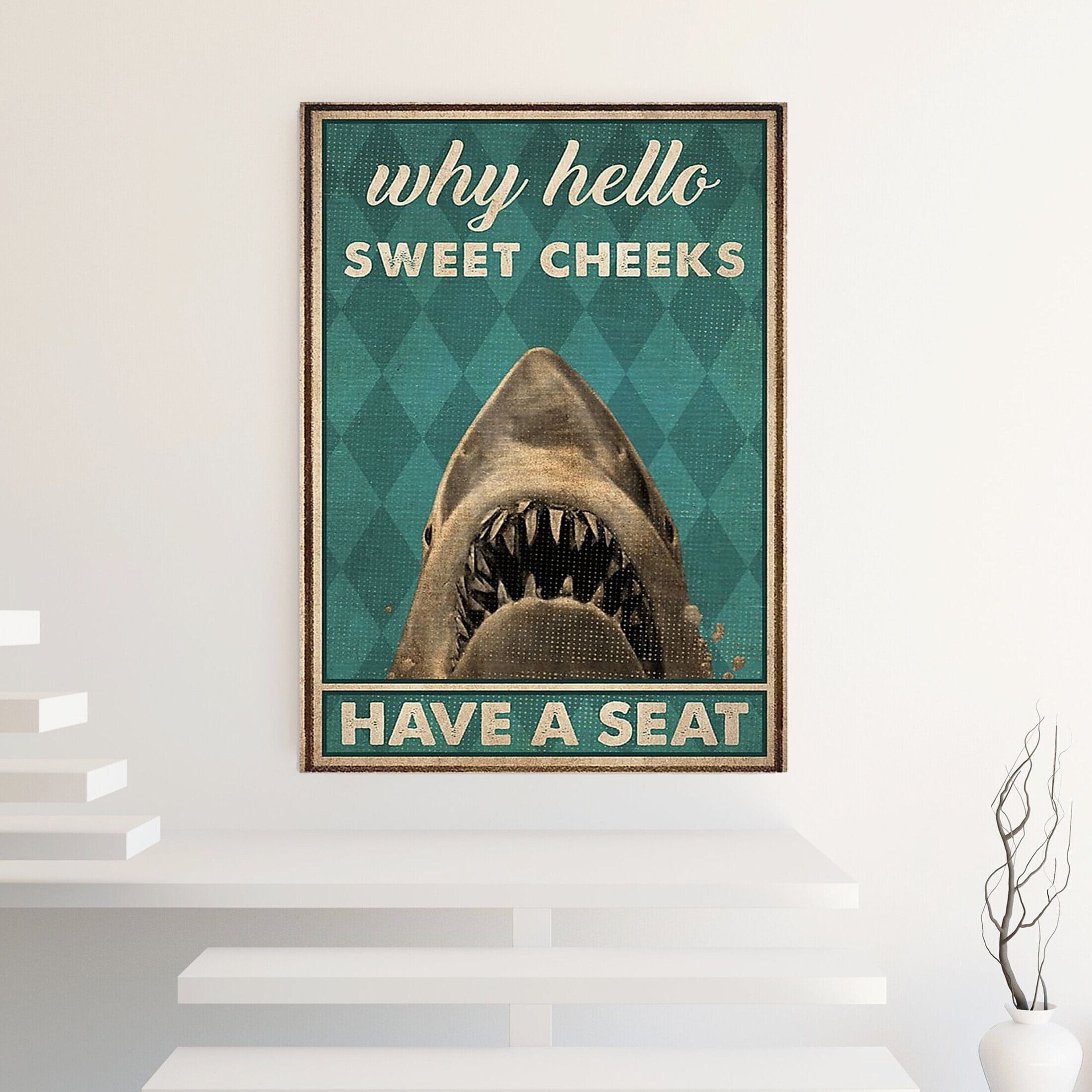 YaHaku Unframed Funny Shark Why Hello Sweet Cheeks Have A Seat Poster ...
