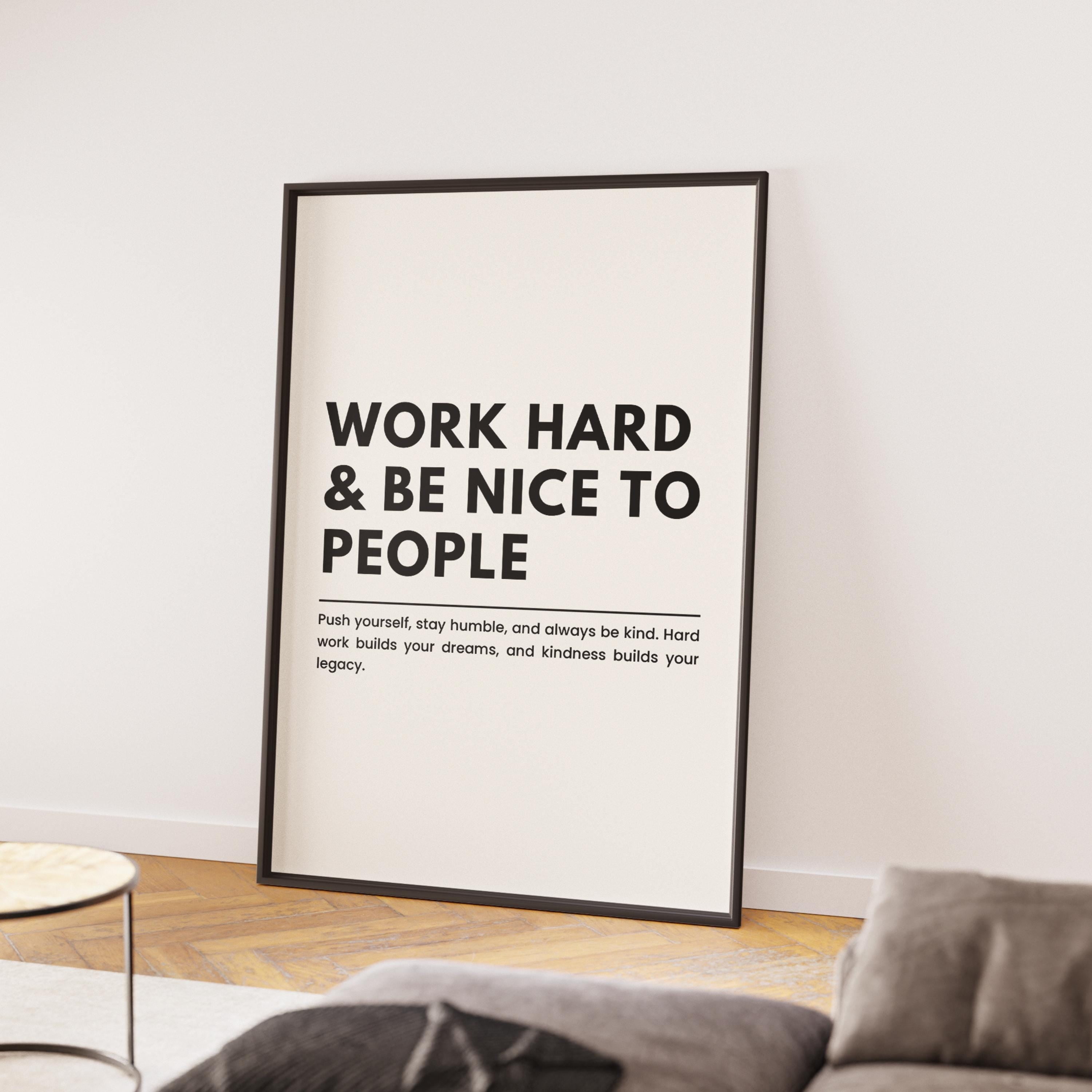 YaHaku Work Hard And Be Nice To People Quote Poster Inspirational ...