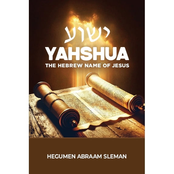 Yahshua: The Hebrew Name of Jesus: The Hebrew Name of Jesus: The Hebrew ...