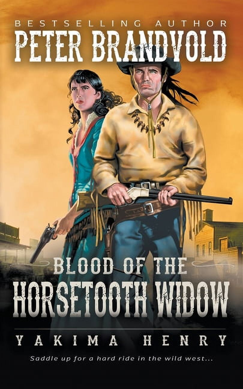 Yakima Henry Blood of the Horsetooth Widow: A Western Fiction Classic ...