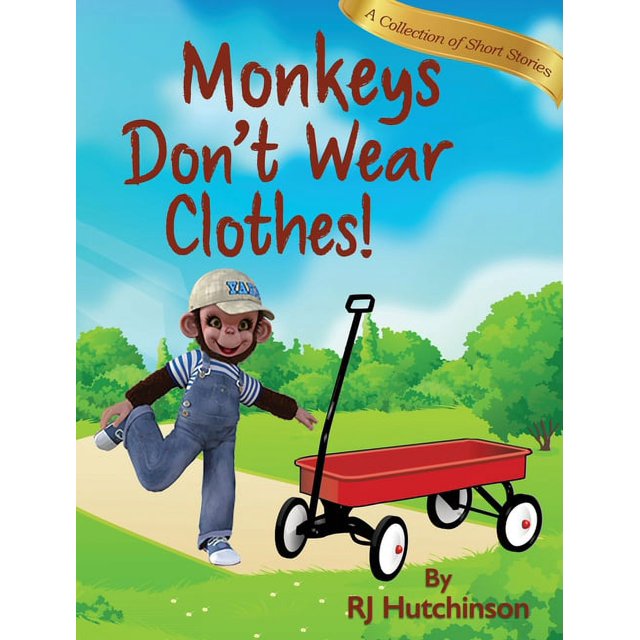 Yako the Monkey: Monkeys Don't Wear Clothes!: Short Stories For Fun And ...