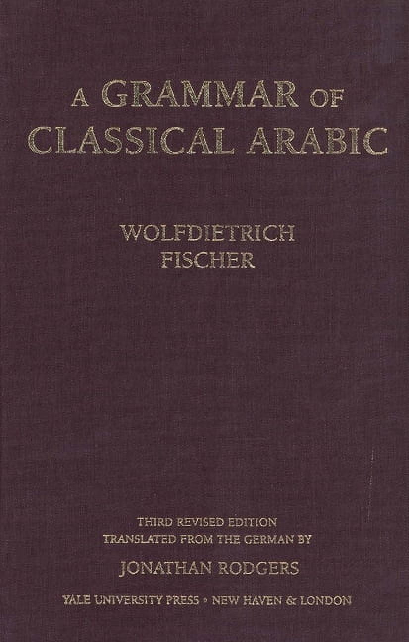 Yale Language Series: A Grammar of Classical Arabic : Third Revised ...