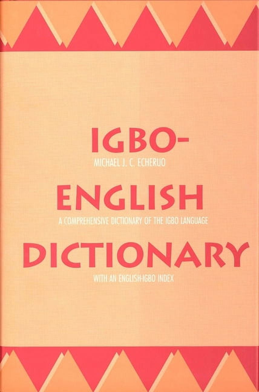 Yale Language Series: Igbo-English Dictionary : A Comprehensive Dictionary of the Igbo Language ...