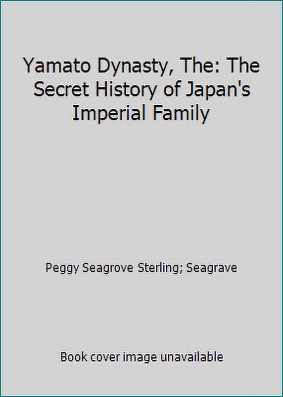 Pre-Owned Yamato Dynasty, The: The Secret History of Japan's Imperial ...