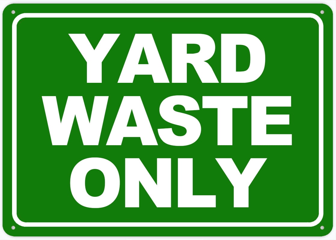 Yard Waste Only Sign 8X12 Inch Rust Free Aluminum Easy To Read & Sturdy ...