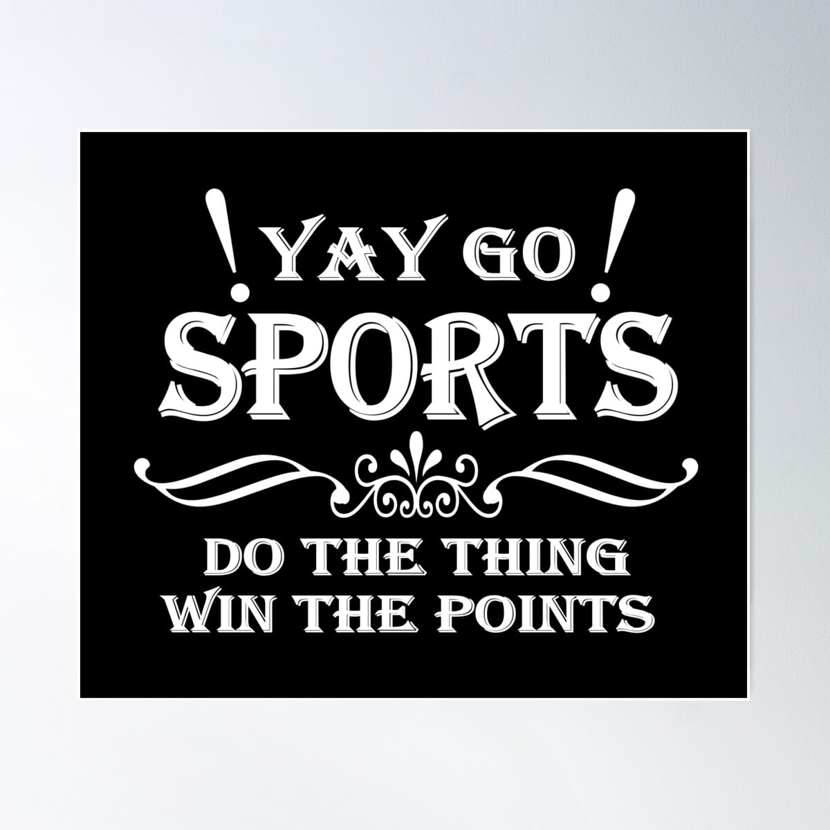 Yay Go Sports Do The Thing Earn Points Poster Wall Art, Modern Wall ...