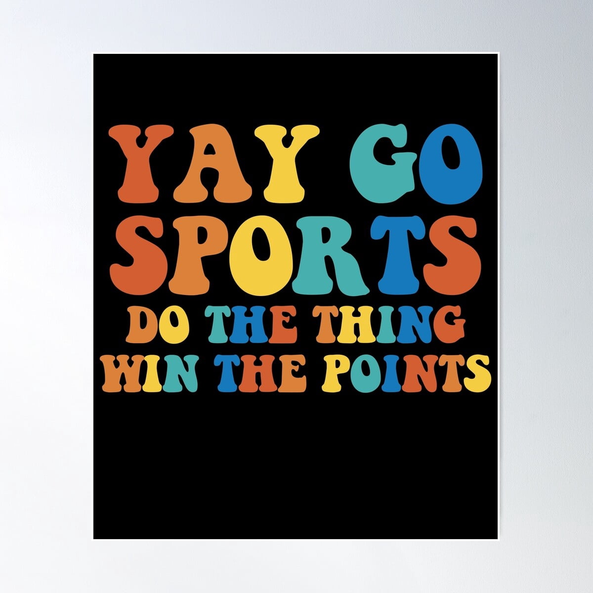 Yay Go Sports Do The Thing Win Points Retro Yay Go Sports Gear Poster ...