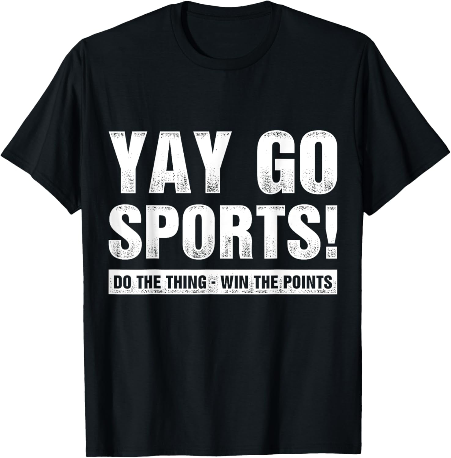 Yay Go Sports Do The Thing Win The Points Funny Sports T-Shirt ...