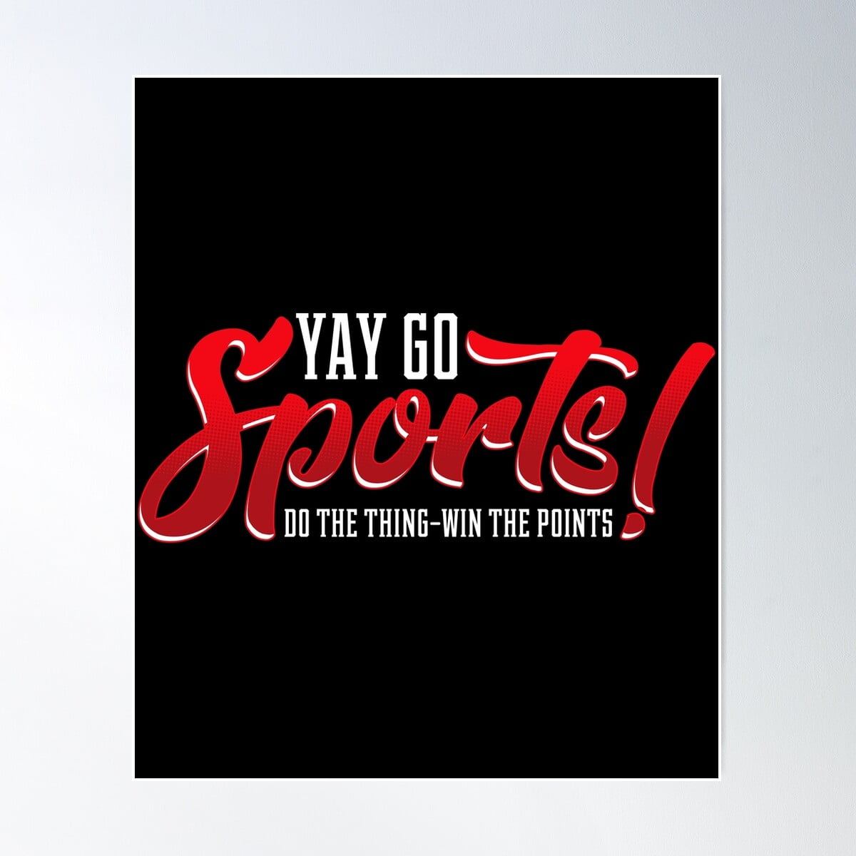Yay Go Sports! Do The Thing Win The Points! Pun Poster Wall Art, Modern ...