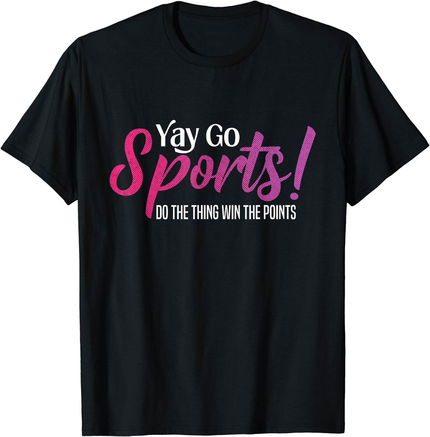 Yay Go Sports! Funny Sports Both Teams Have Fun T-Shirt - Walmart.com