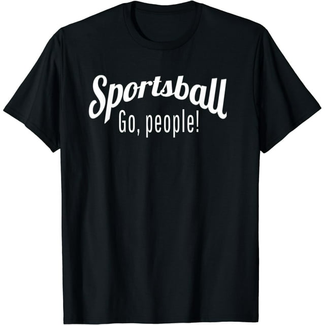 Yay Go Sportsball Funny Anti Sports, All Sports Shirt - Walmart.com