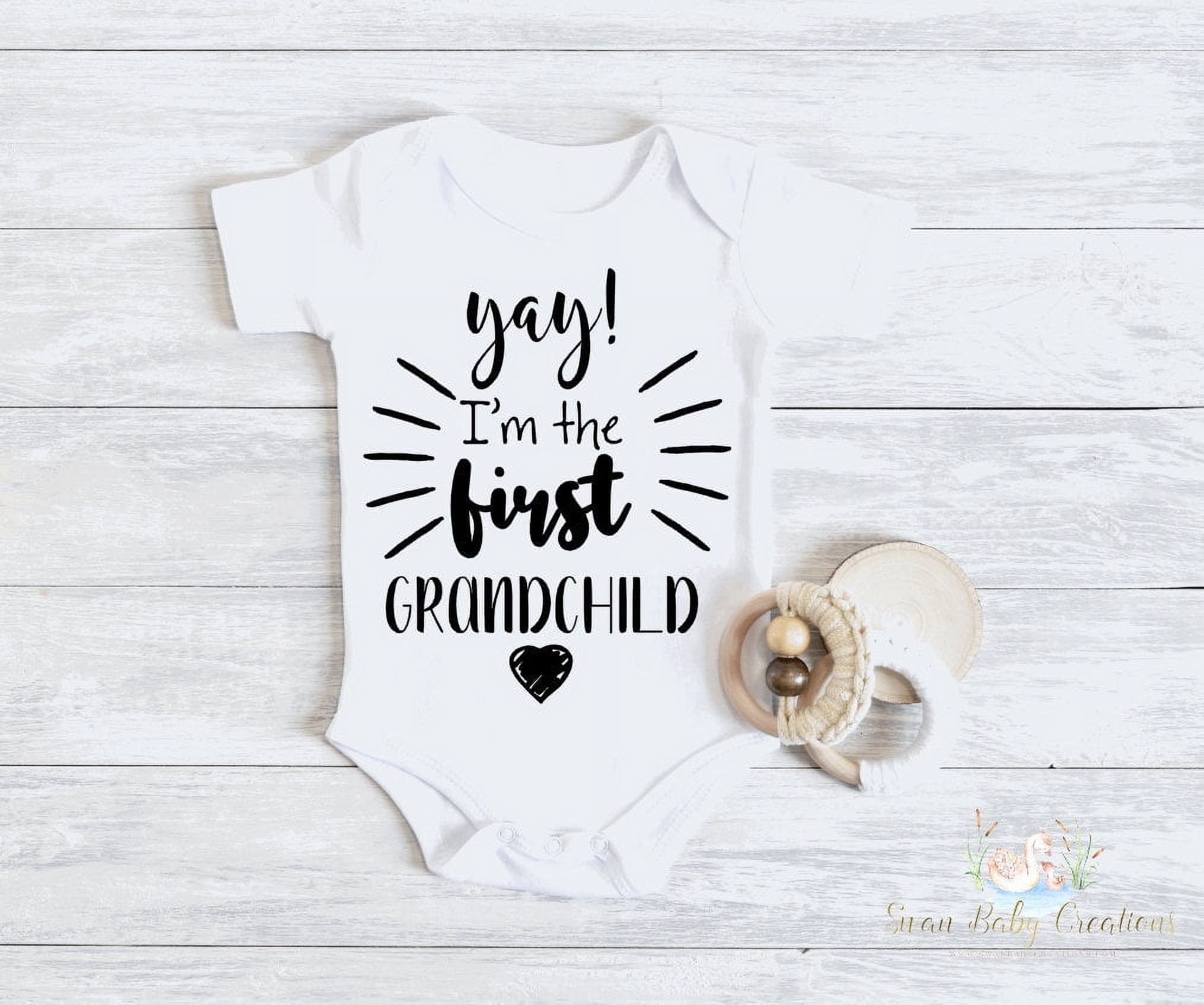 Yay! I'M The First Grandchild Body, First Grandbaby Grandparent ...