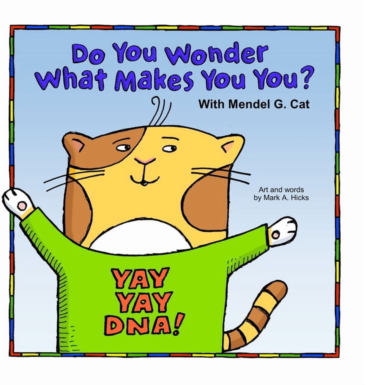 Yay Yay DNA! Do You Wonder What Makes You You? With Mendel G. Cat ...