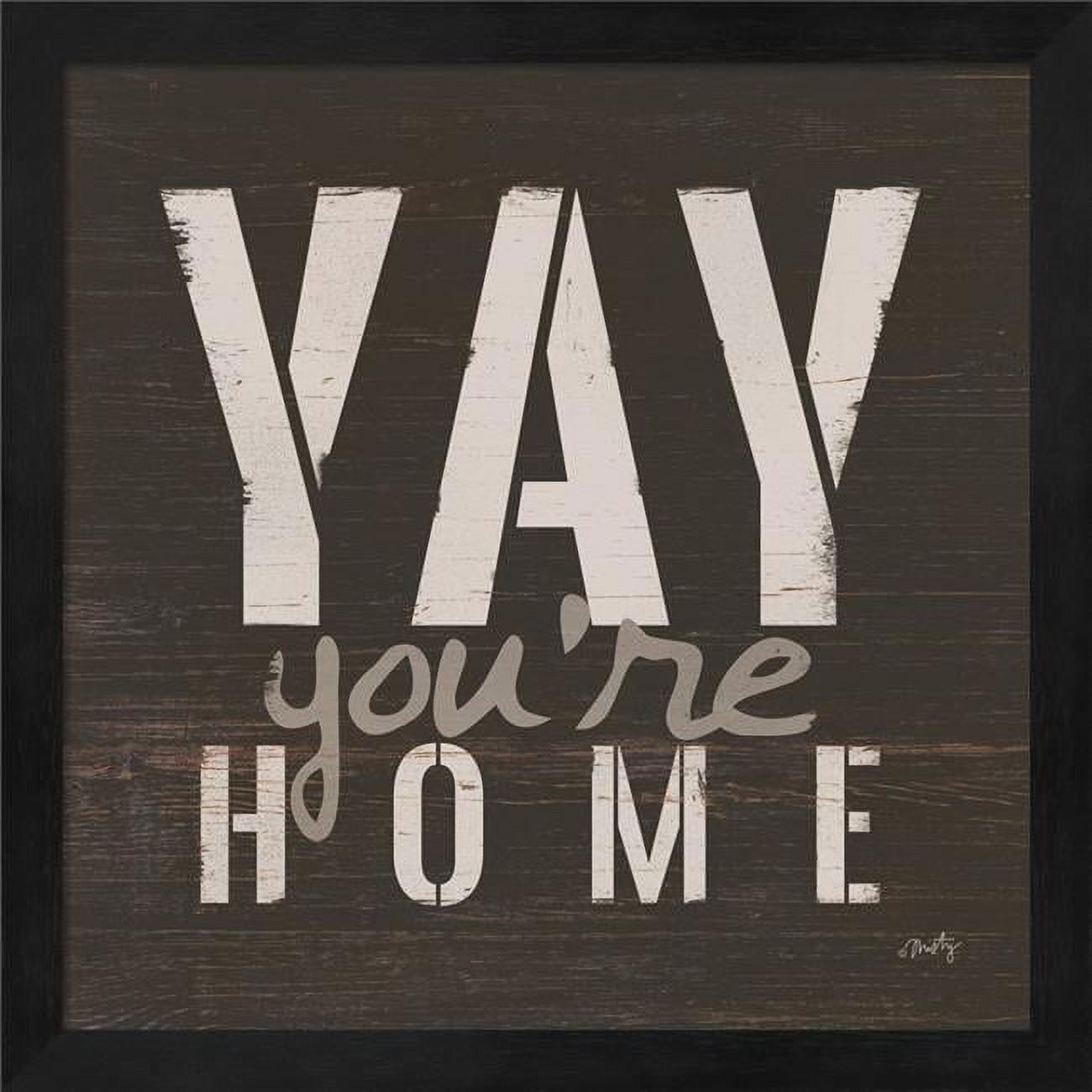 Yay You're Home by Misty Michelle, Framed Wall Art, 13.25W x 13.25H ...