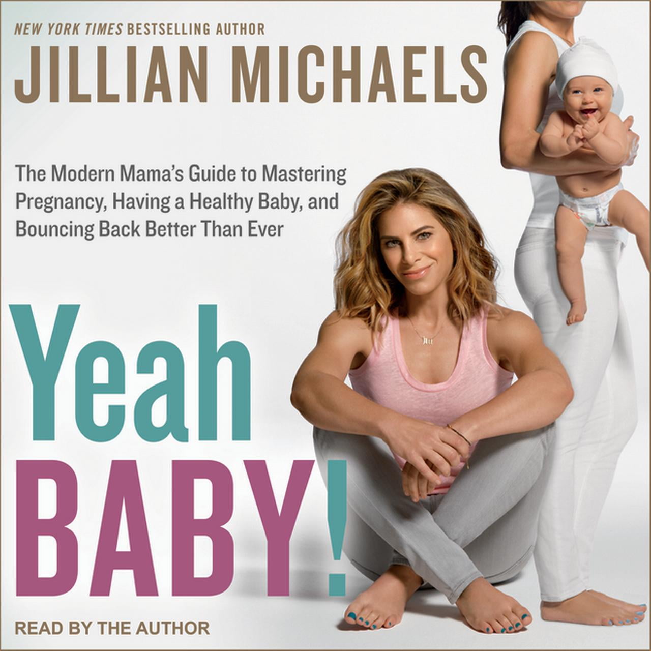 Yeah Baby!: The Modern Mama's Guide to Mastering Pregnancy, Having a ...