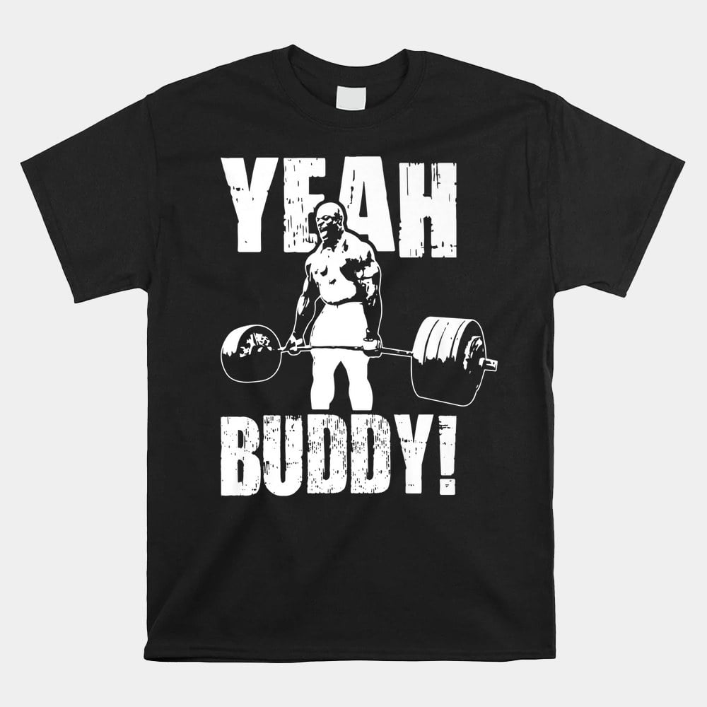 Yeah Buddy Ronnie Coleman Gym Motivational Shirt - Walmart.com