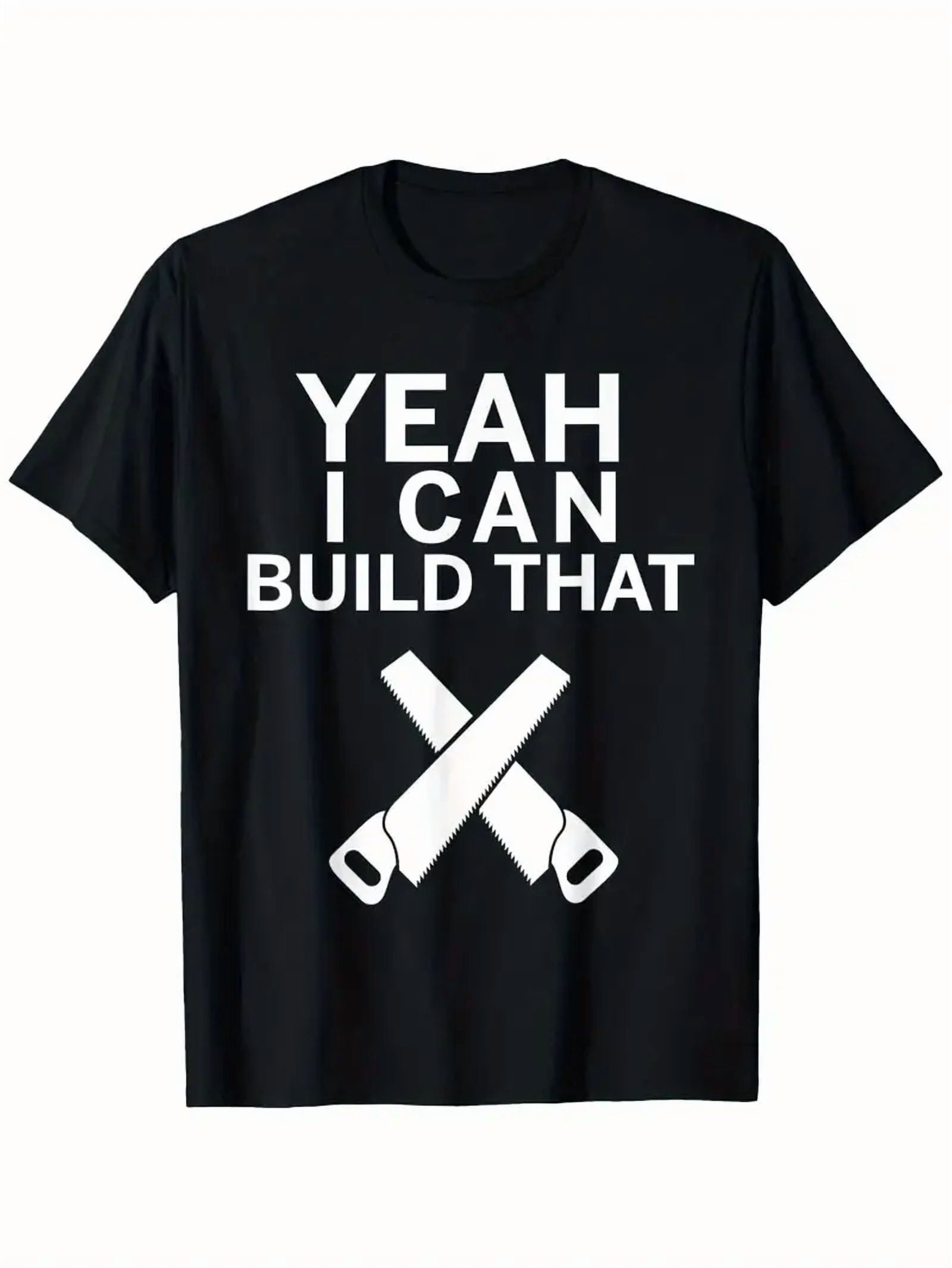 Yeah I Can Build That" Carpenter-Themed Men's T-Shirt - 100% Cotton ...