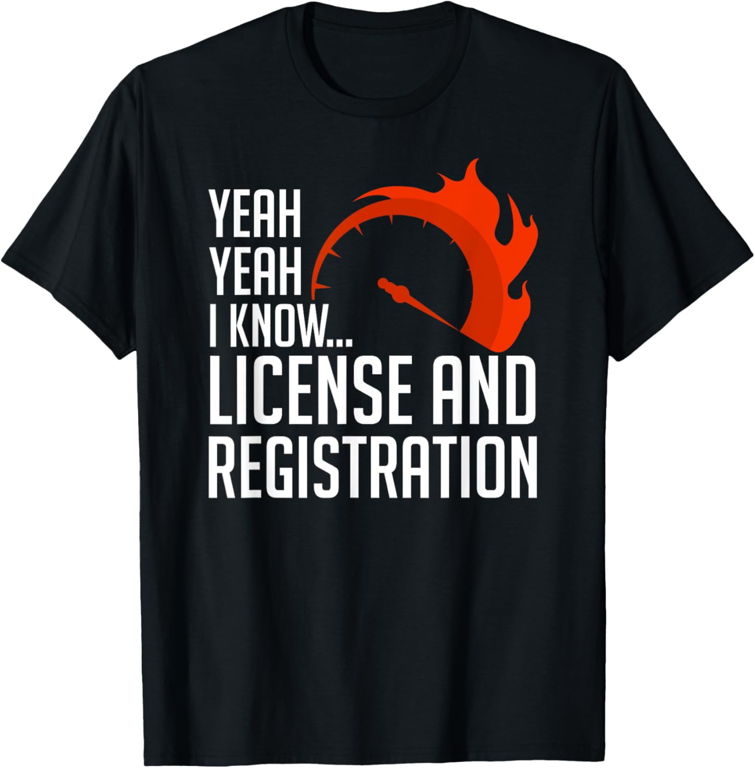 Yeah I Know License and Registration Speeder Shirt - Walmart.com