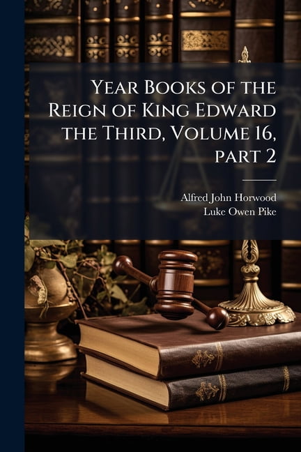 Year Books of the Reign of King Edward the Third, Volume 16, part 2 ...