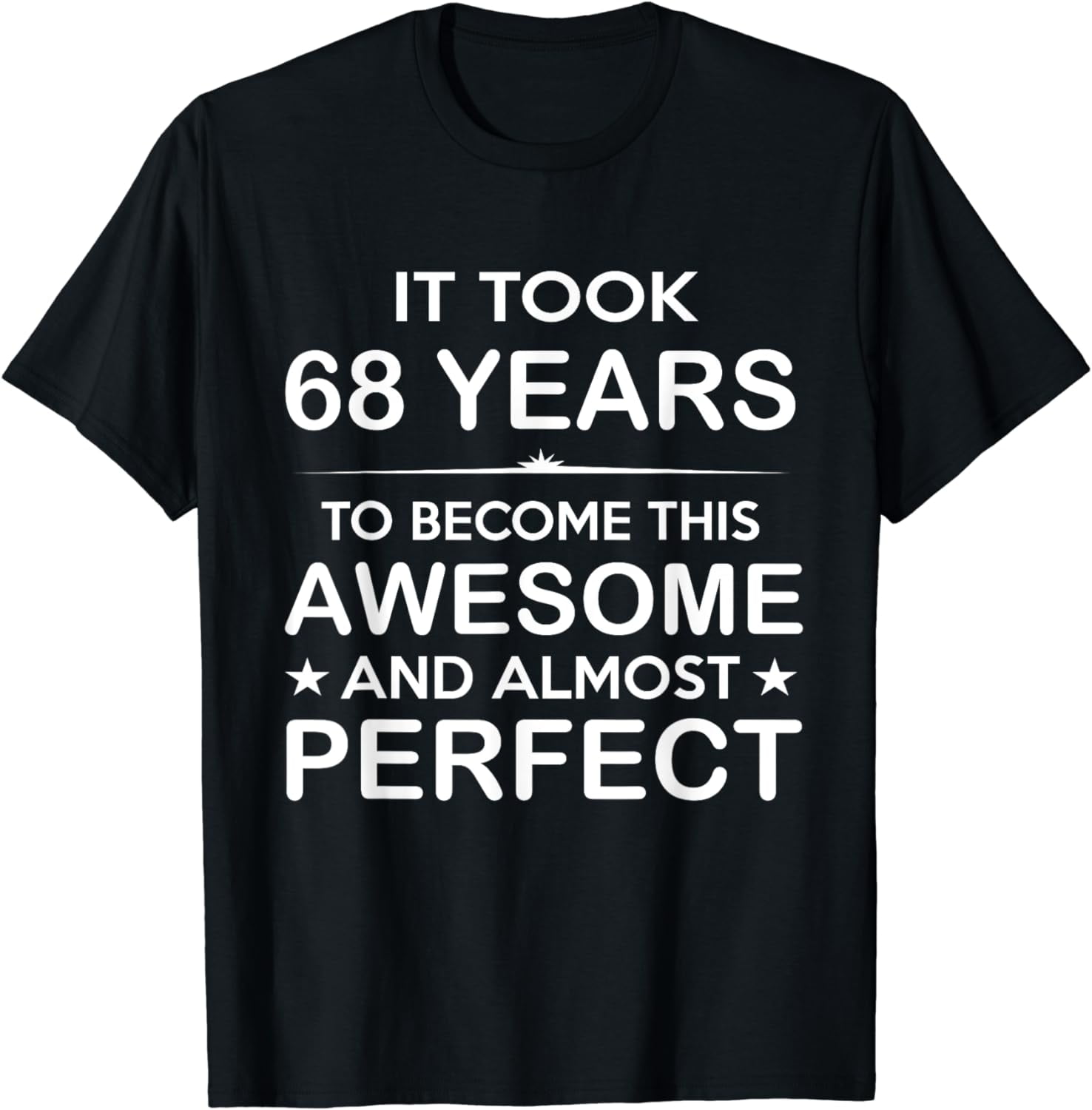 Year Old 68th Birthday Gift Ideas for Him Men T-Shirt - Walmart.com