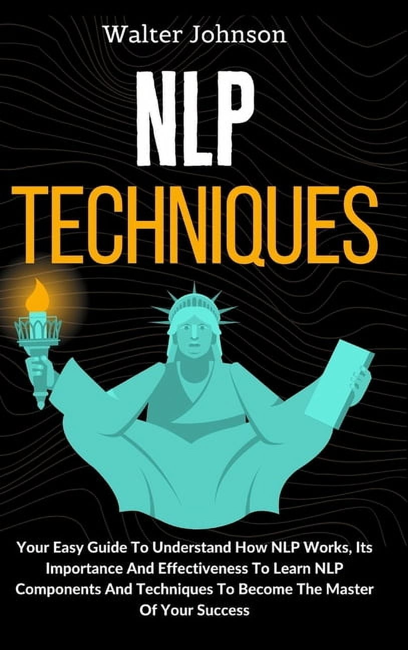 NLP Techniques: Your Easy Guide To Understand How NLP Works, Its ...
