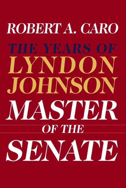 Years of Lyndon Johnson Master of the Senate: The Years of Lyndon ...