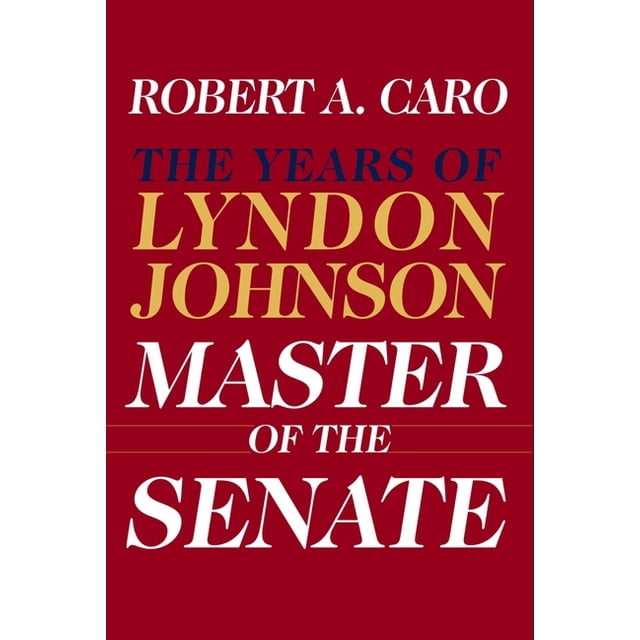 Years of Lyndon Johnson Master of the Senate: The Years of Lyndon ...