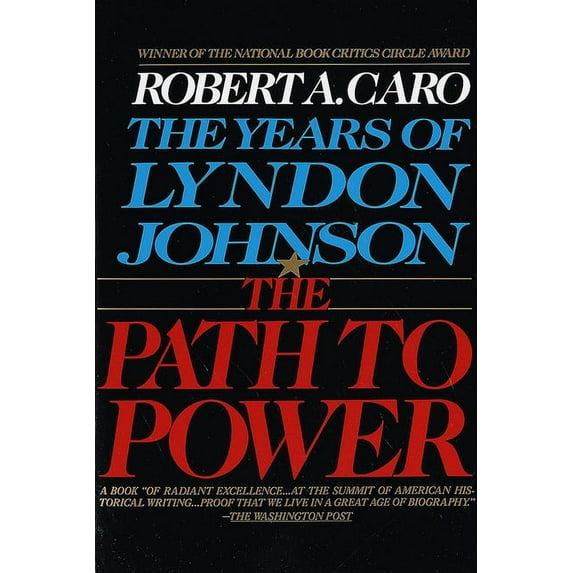 Years of Lyndon Johnson The Path to Power: The Years of Lyndon Johnson ...