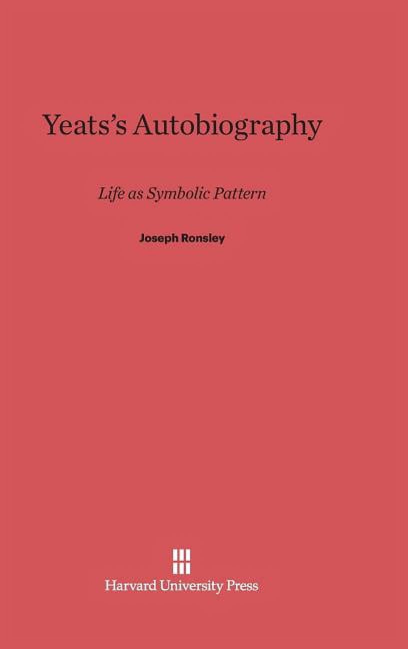 Yeats's Autobiography: Life as Symbolic Pattern (Hardcover) - Walmart.com