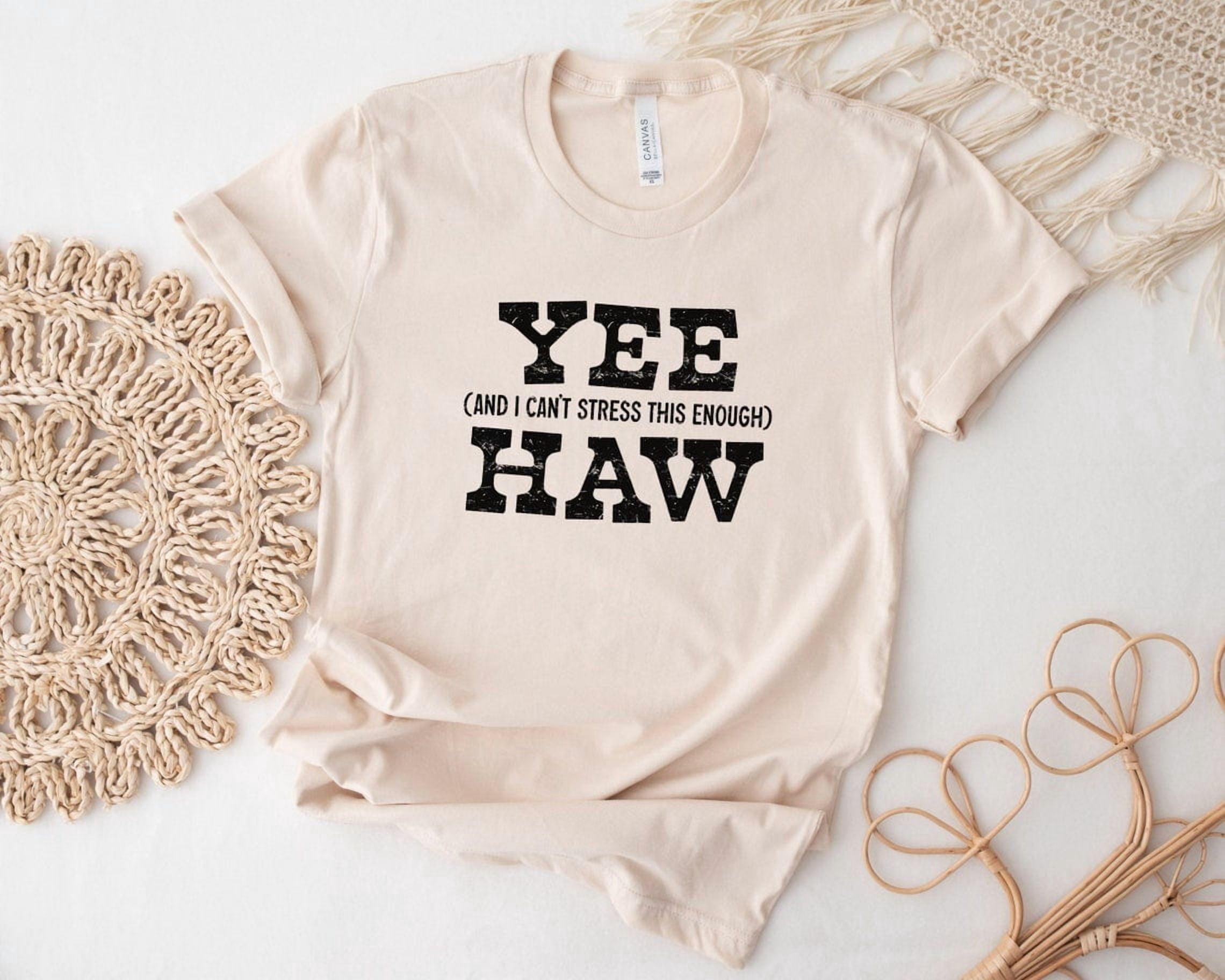 Yee Haw Shirt, Western Shirt, Western Shirt, Yee And I Can't Stress ...