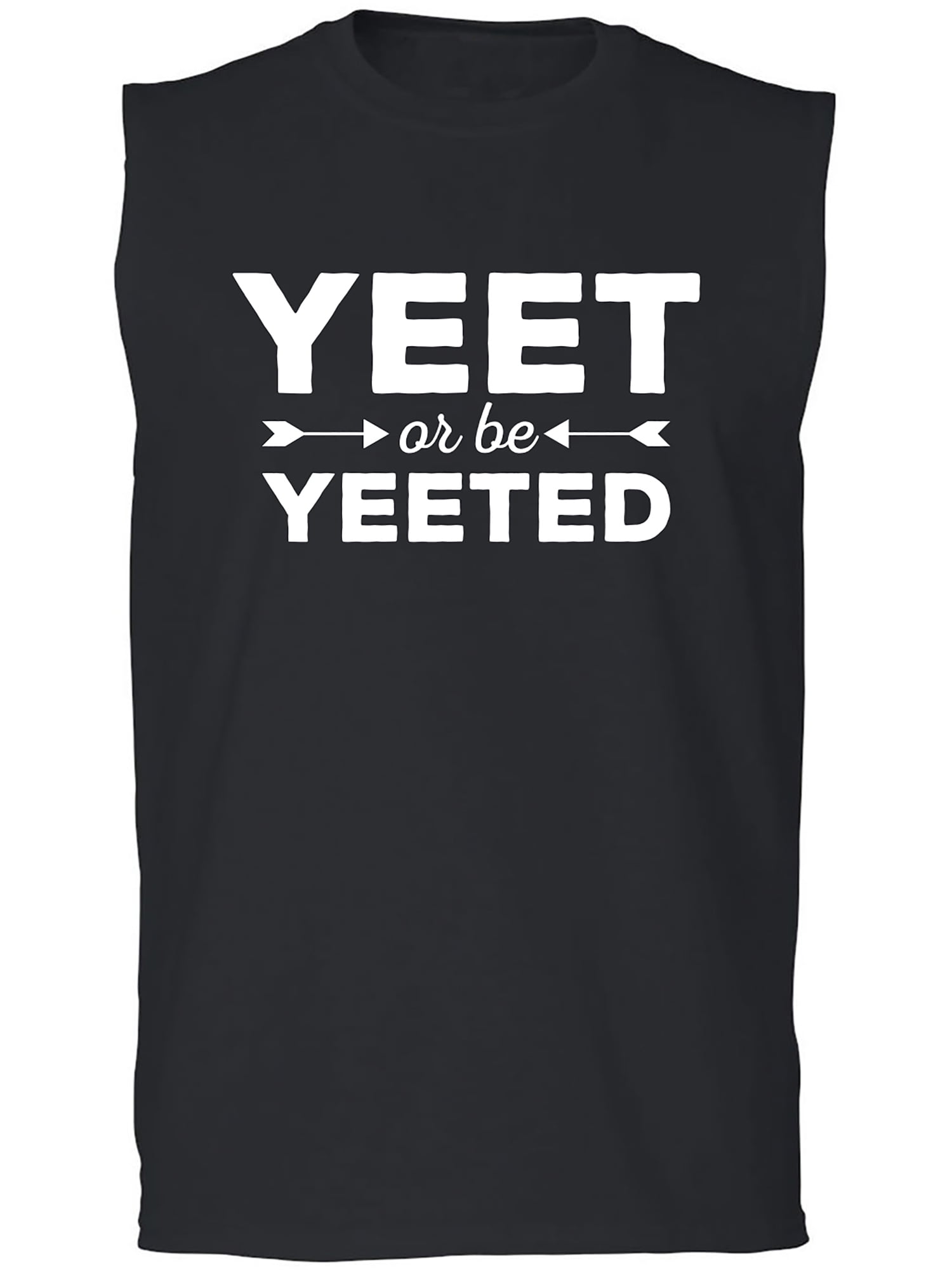 Yeet Or Be Yeeted Adult Sleeveless Tee - Walmart.com