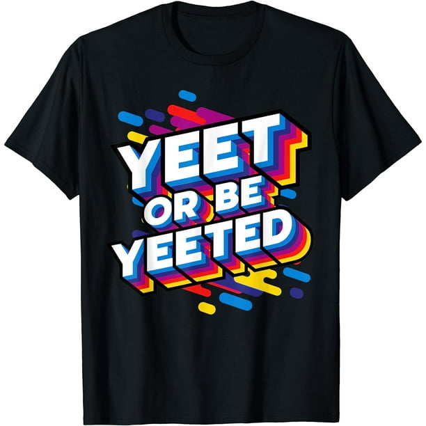 Yeet Or Be Yeeted T-Shirt Kid's Trendy Meme Slogan Yeeting - Walmart ...