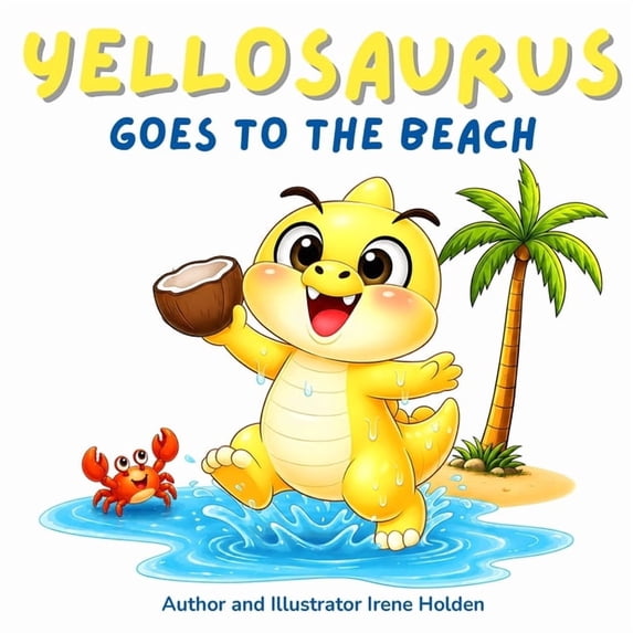 Yellosaurus Yellosaurus Goes to the Beach: One TINY hungry dinosaur ...