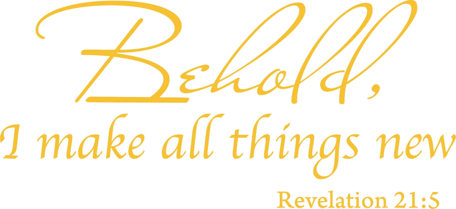 Yellow 28" x 13" Decaltor Behold I Make All Things New Revelation 21:5 ...