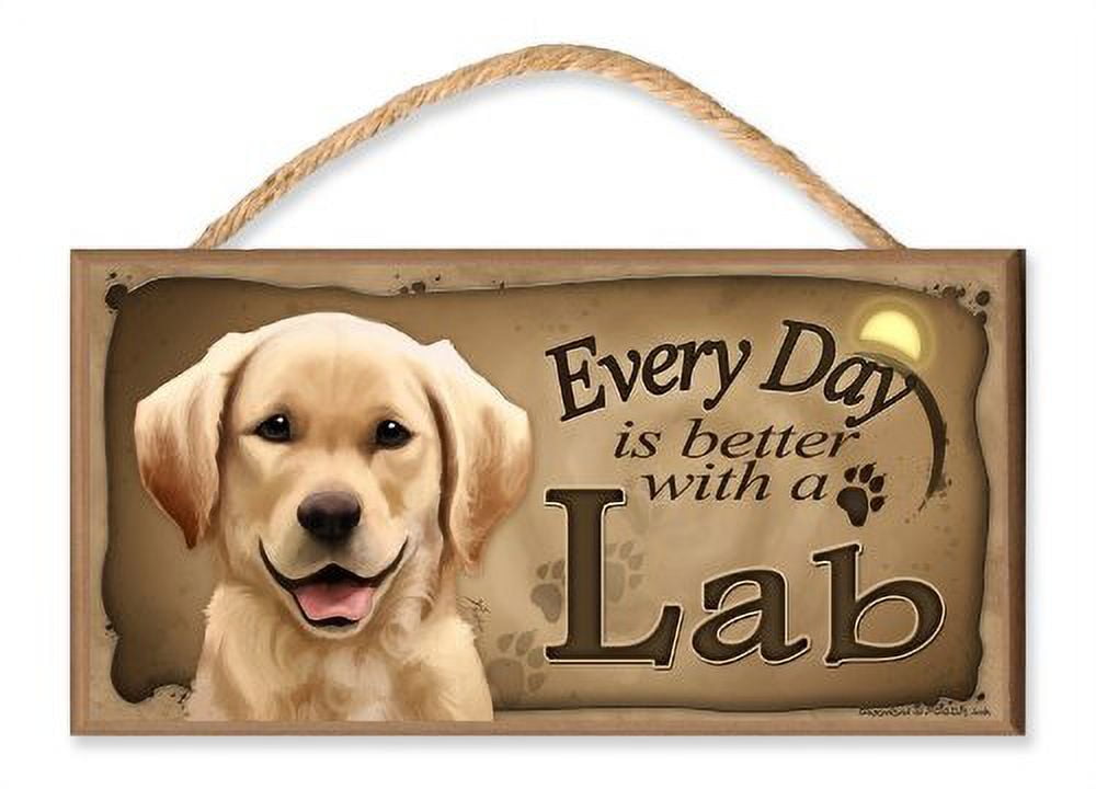 Yellow Labrador Retriever (Yellow Lab) Dog Sign (Every Day is Better ...