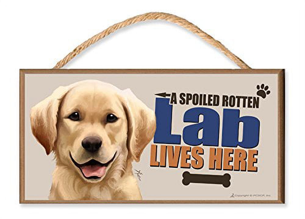 Yellow Labrador Retriever (Yellow Lab) Dog Sign (Spoiled Rotten, 10 ...