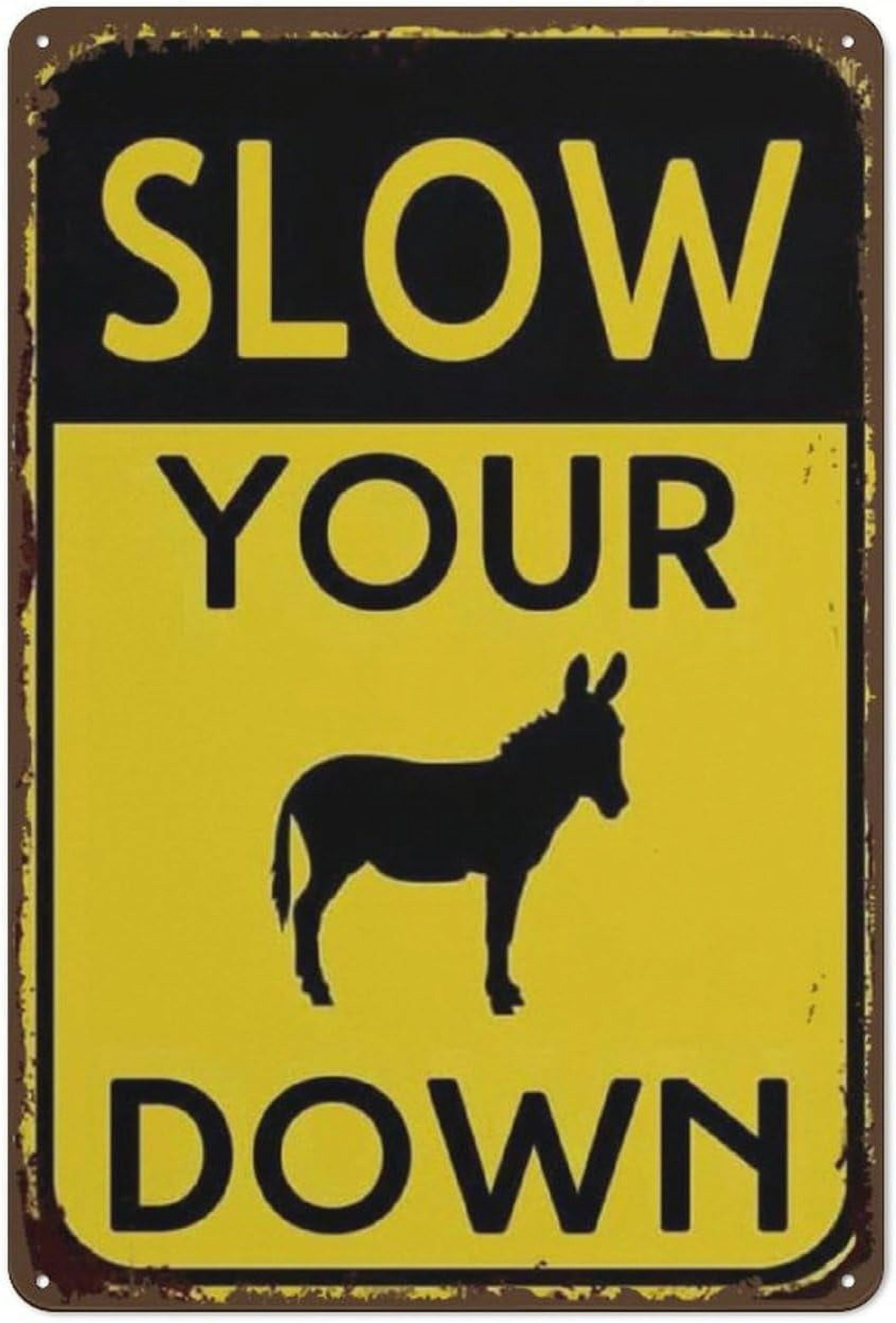 Yellow Sign,Warning signs,Donkey Sign,Creative Tin Sign Slow Your Down ...