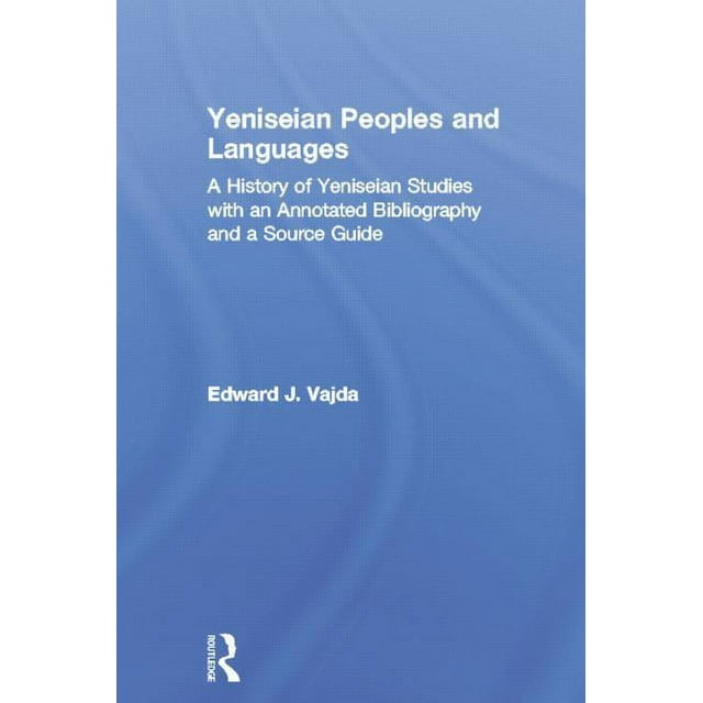 Yeniseian Peoples and Languages : A History of Yeniseian Studies With ...