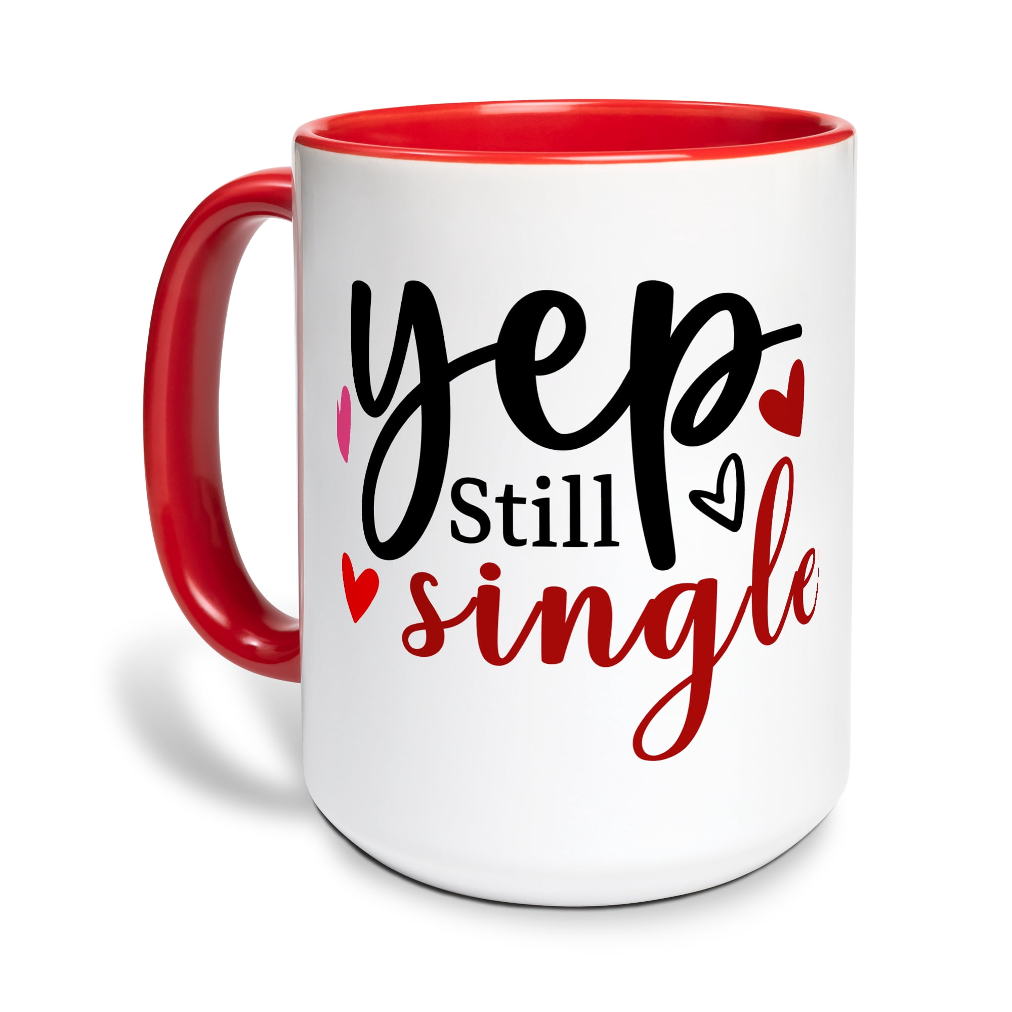 Yep Still Single Cursive Perfect Love Day Gift Idea Red 15oz Ceramic ...