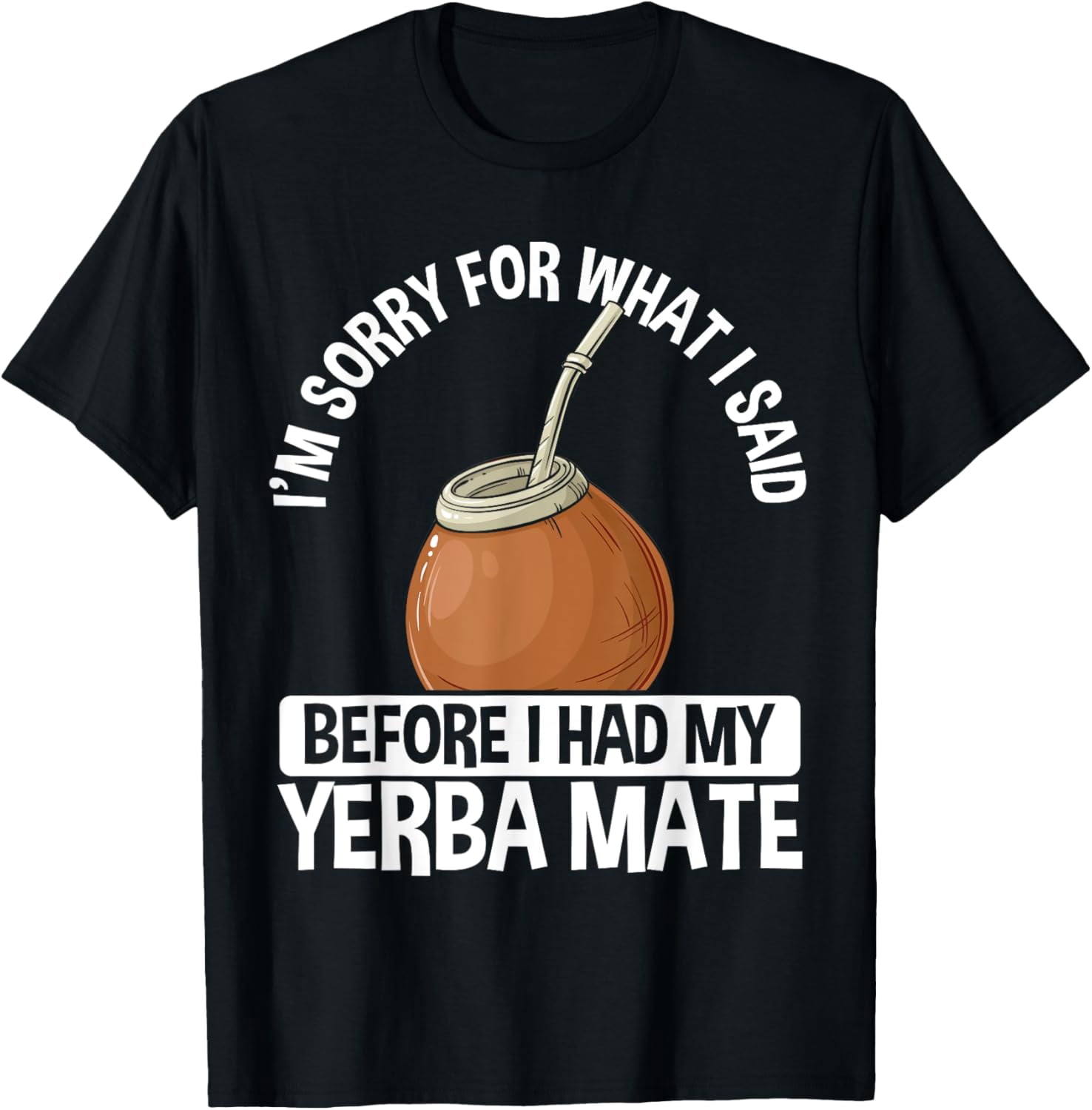 Yerba Mate Drink Argentinian Drink Yerba Mate Drink Tea T-Shirt men and ...