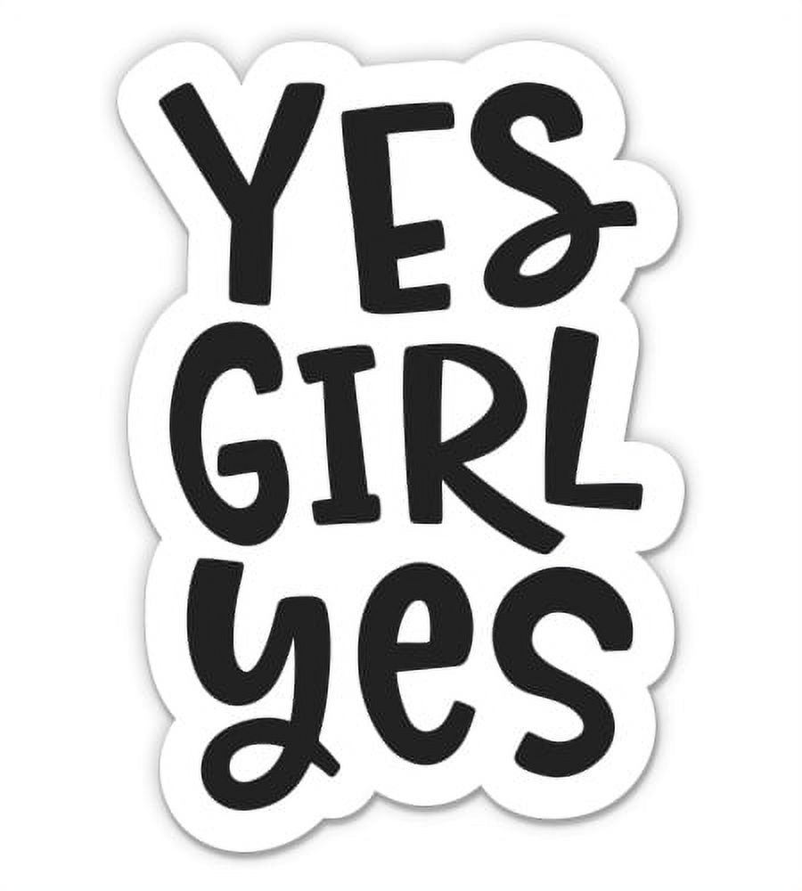 Yes Girl Yes - 8" Vinyl Sticker - For Car Laptop I-Pad - Waterproof ...