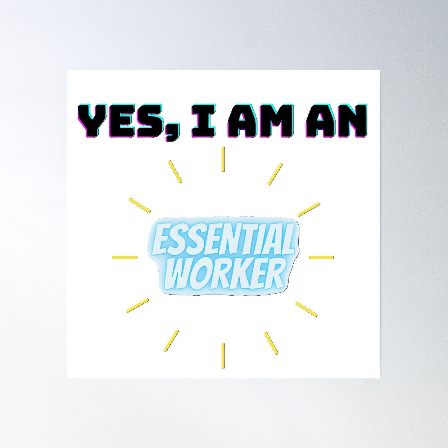 Yes, I Am An Essential Worker Poster Wall Art, Modern Wall Decor, 30x30 ...