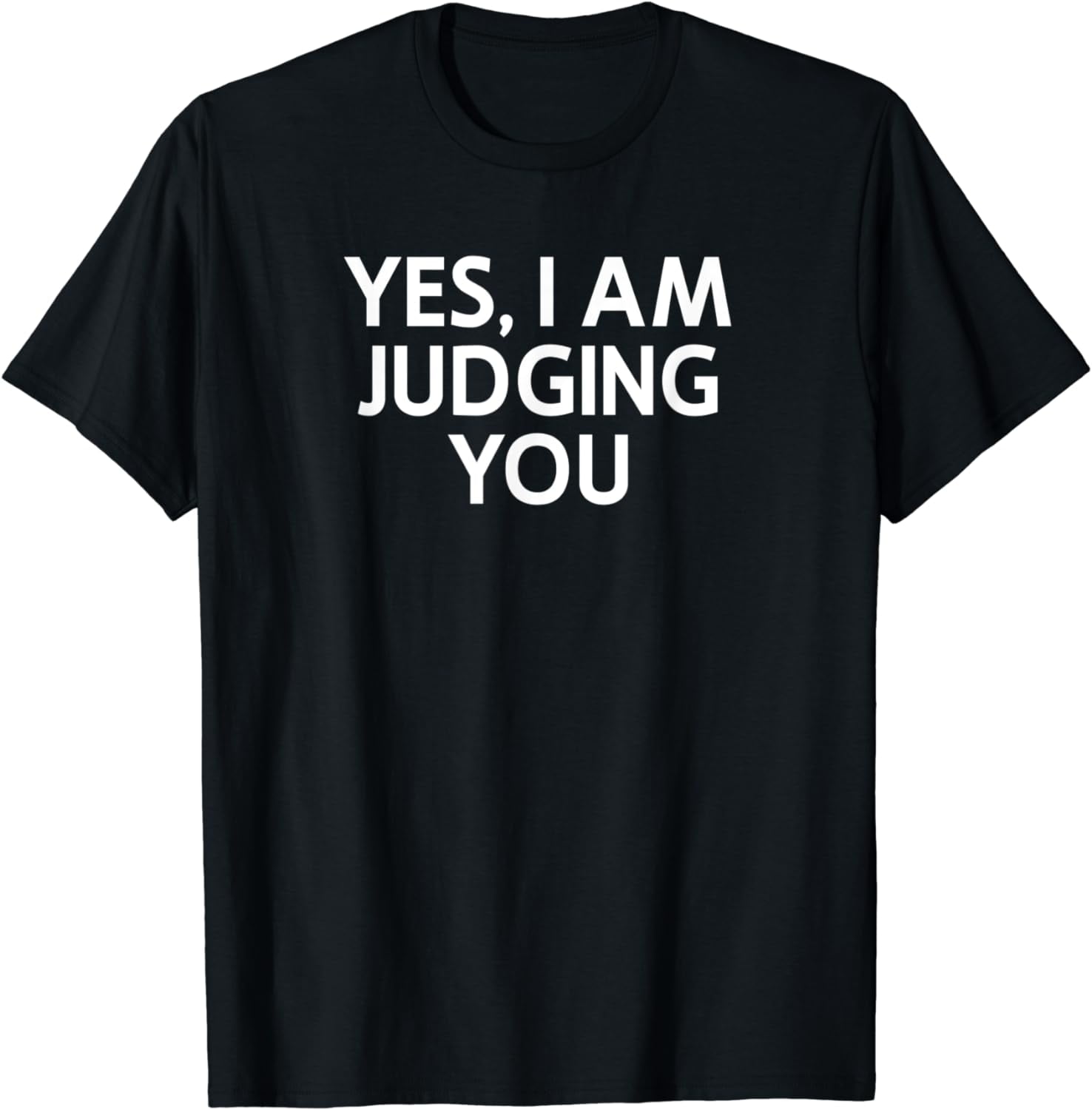 Yes I Am Judging You, Sarcastic, Funny, Joke, Family T-Shirt - Walmart.com