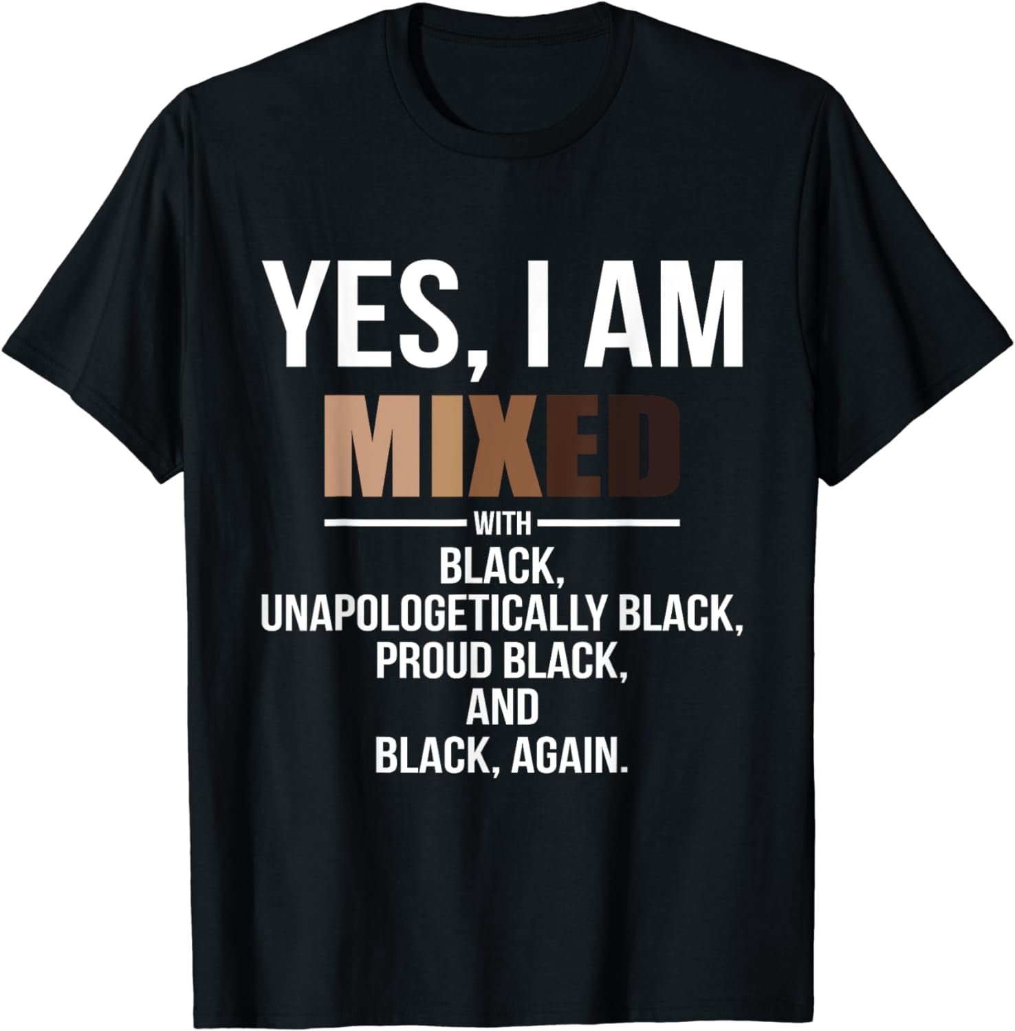Yes I Am Mixed Unapologetically Black Proud Black History T-Shirt ...