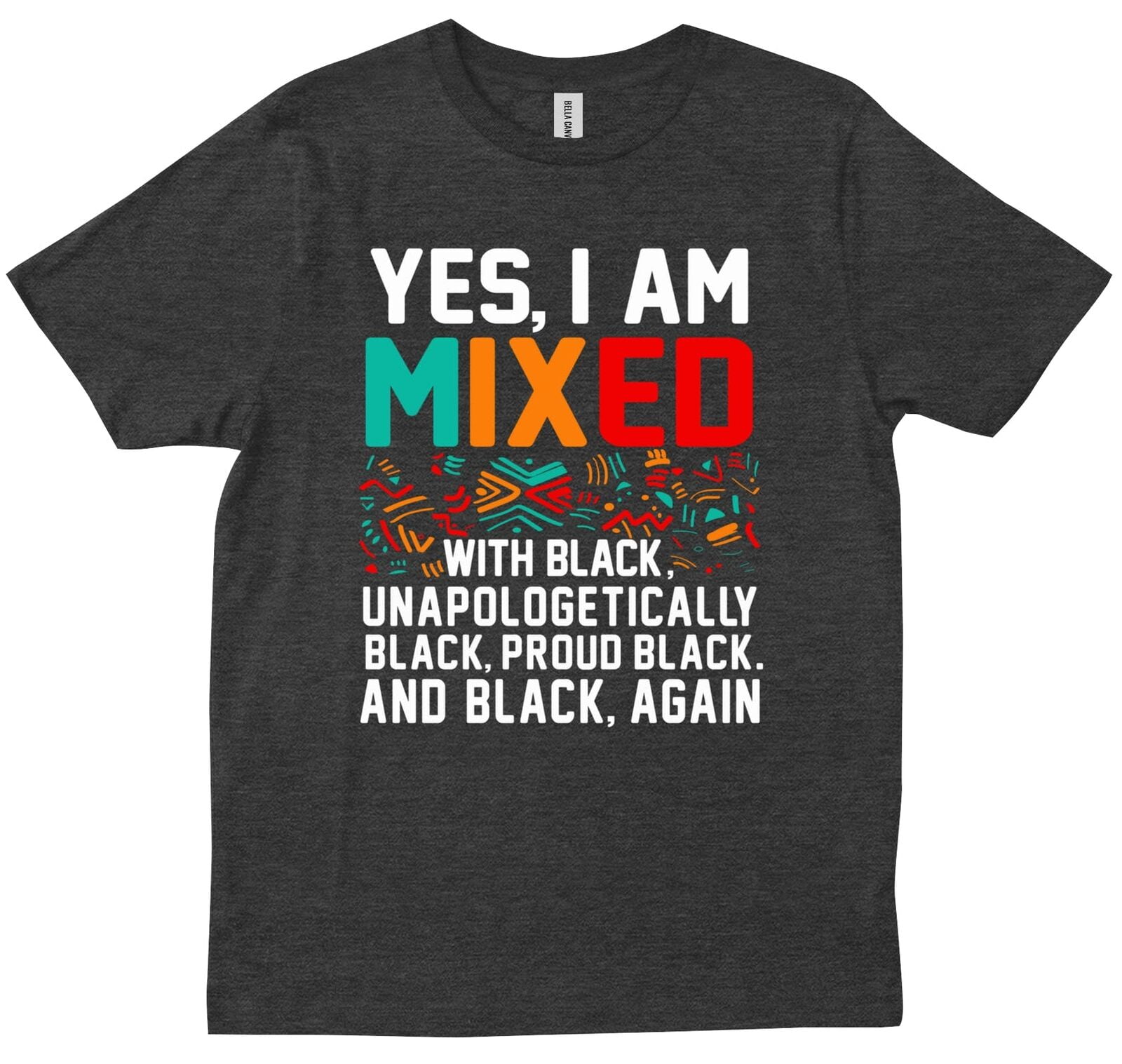 Yes I Am Mixed With Black Unapologetically Black Proud Black And Black ...