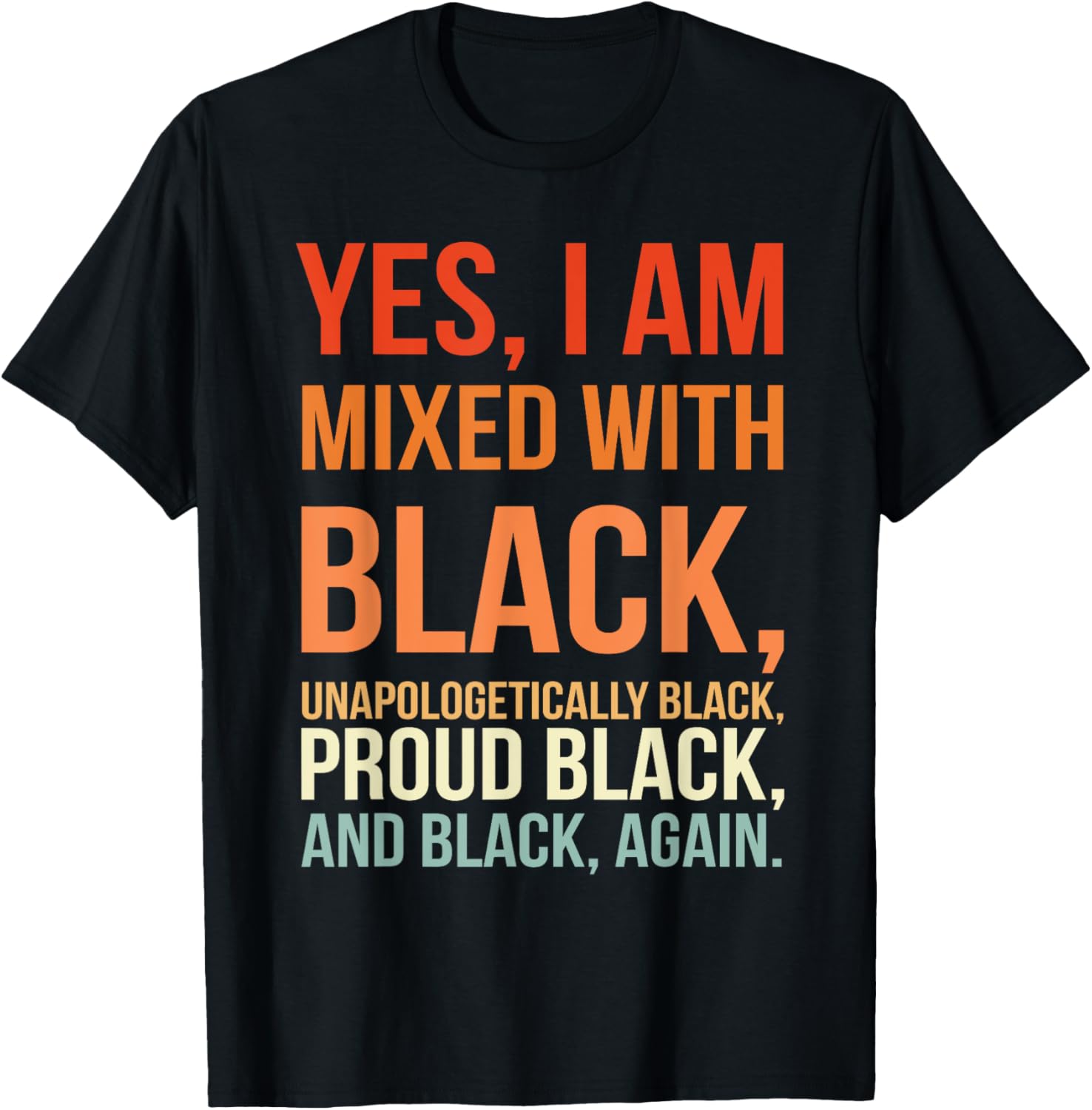 Yes I Am Mixed with Black - Proud Black History Month T-Shirt - Walmart.com